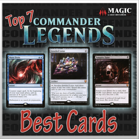 The 7 Best and Most Valuable Magic COMMANDER LEGENDS Cards