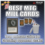 51 Best MTG Mill Cards: Your Ultimate Guide for Crushing Opponent Decks!