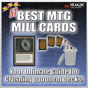 51 Best MTG Mill Cards: Your Ultimate Guide for Crushing Opponent Decks!